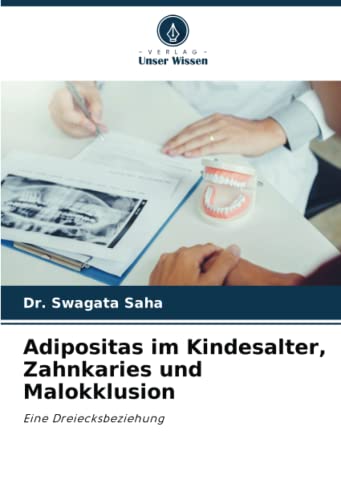 Adipositas im Kindesalter, Zahnkaries und Malokklusion: Eine ...