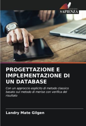 PROGETTAZIONE E IMPLEMENTAZIONE DI UN DATABASE: Con un approccio ...