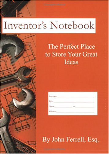 Inventor's Notebook by John Ferrell Esq. | Goodreads
