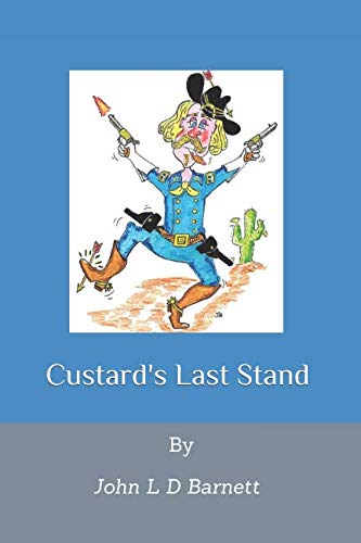 Custards Last Stand by John L.D. Barnett | Goodreads