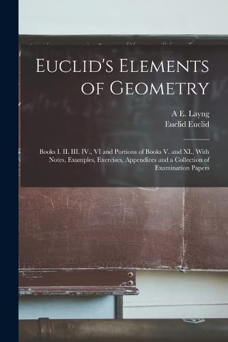 Euclid's Elements of Geometry: Books I. II. III. IV., VI and Portions ...