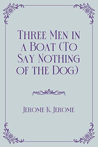 Three Men in a Boat (To Say Nothing of the Dog): Royal Edition by ...
