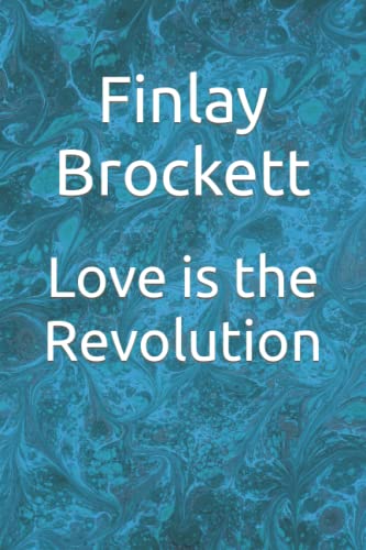 Love is the Revolution (Finlay Brockett self-help) by Finlay Brockett ...