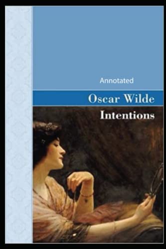 Intentions Annotated by Oscar Wilde | Goodreads