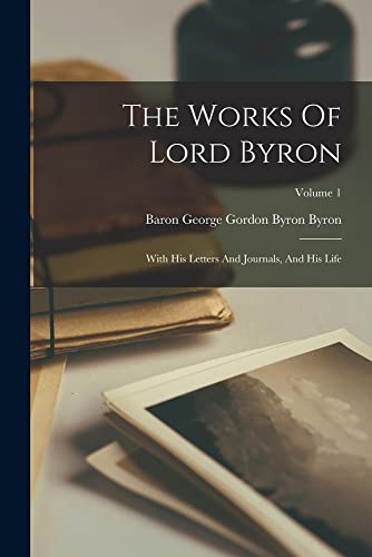 The Works Of Lord Byron: With His Letters And Journals, And His Life ...