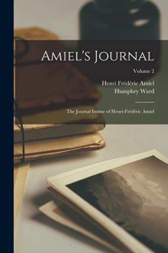 Amiel's Journal: The Journal Intime of Henri-Frédéric Amiel; Volume 2 ...
