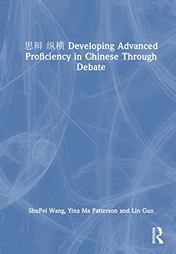 思辩 纵横 Developing Advanced Proficiency in Chinese through Debate by ...