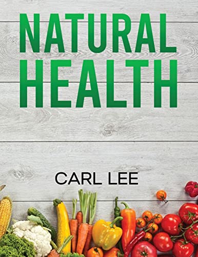 Natrual Health... by Carl Lee | Goodreads