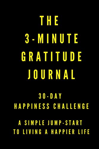The 3-Minute Gratitude Journal: 30-Day Happiness Challenge. A simple ...