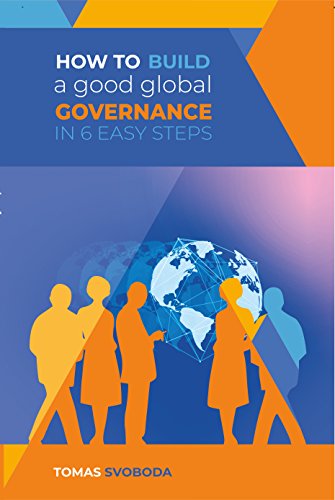 How to Build a Good Global Governance in 6 Easy Steps by Tomas Svoboda ...