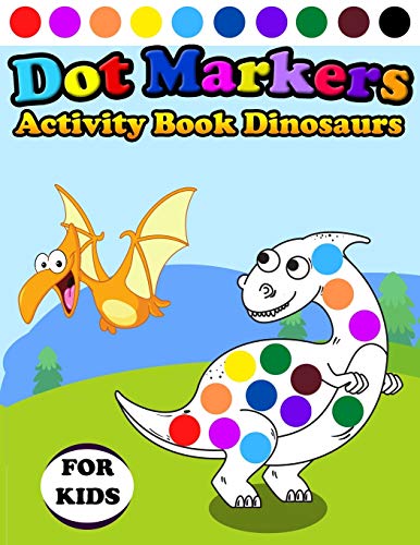 Dot Markers Activity Book Dinosaurs For Kids: Do A Dot Page a day | Dot ...