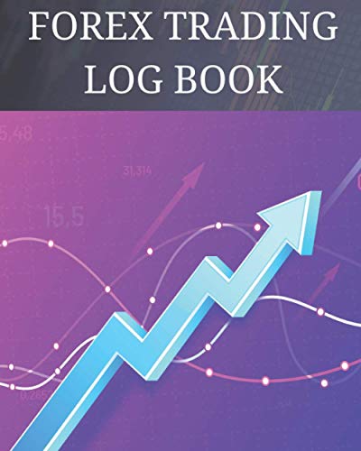 Forex Trading Log Book: Journal For Traders to Record Investments and ...