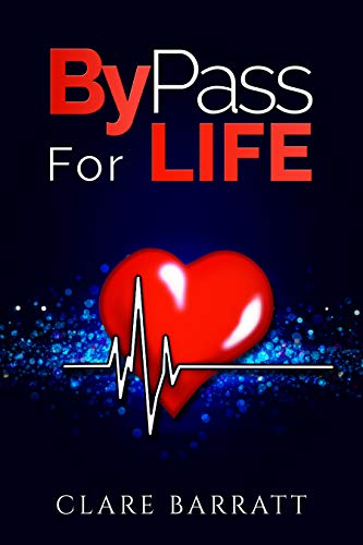 By-Pass For Life: Life After Heart Surgery by Clare Barratt | Goodreads