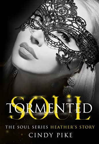 Tormented Soul: Heather: Soul Series by Cindy Pike | Goodreads