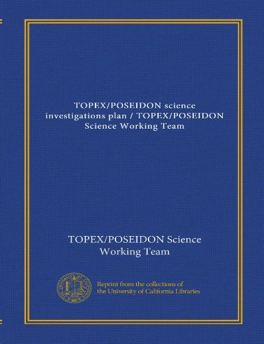 TOPEX/POSEIDON science investigations plan / TOPEX/POSEIDON Science Working Team by . TOPEX ...