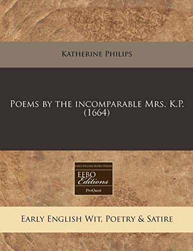 Poems by the incomparable Mrs. K.P. (1664) by Katherine Philips | Goodreads