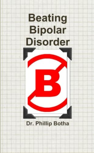 Beating Bipolar Disorder by Dr. Phillip Botha | Goodreads