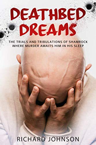 Deathbed Dreams: The Trials and Tribulations of Shamrock Where Murder ...