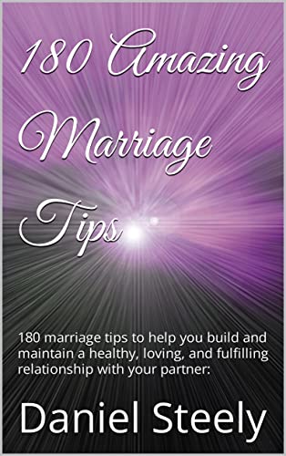 180 Amazing Marriage Tips: 180 marriage tips to help you build and ...