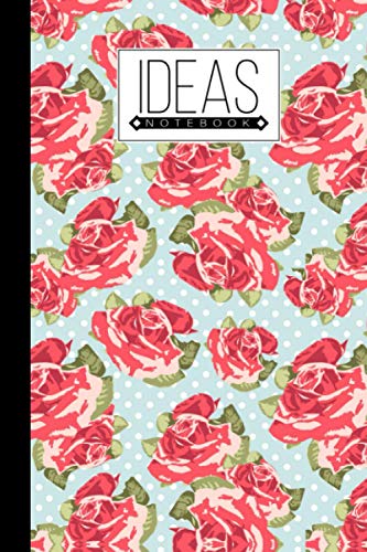 Ideas Notebook: Ideas Notebook Roses Cover, Ideas Journal/Mini Ideas ...