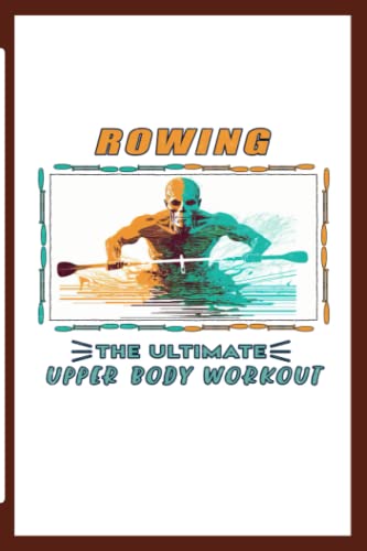 Rowing the Ultimate Upper Body Workout - A Rowing Journal by The ...