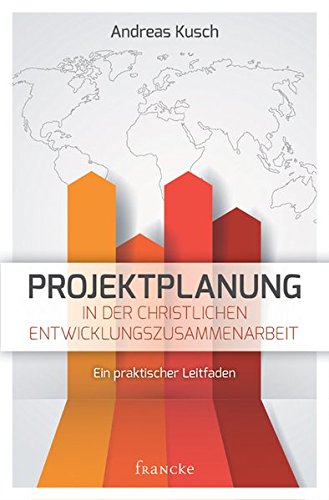 Projektplanung in der christlichen Entwicklungszusammenarbeit: Ein ...