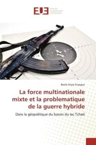 La force multinationale mixte et la problematique de la guerre hybride ...