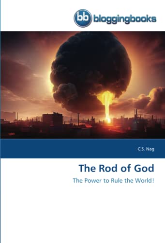 The Rod of God: The Power to Rule the World! by C.S. Nag | Goodreads