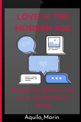 Love in the Modern Age: Navigating Relationships in the Post-Pandemic ...