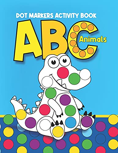 Dot Markers Activity Book ABC Animals by SERGIO NISENBAUM | Goodreads