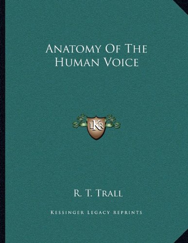 Anatomy Of The Human Voice by R. T. Trall | Goodreads