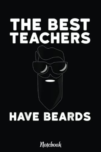Funny Teacher- The Best Teachers Have Beards Notebook: Inspirational ...