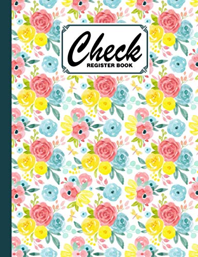 Check Register Book: Check Register Book Flowers Cover, A Book to Keep ...