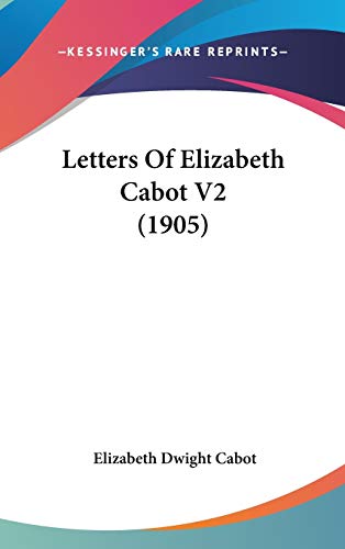 Letters of Elizabeth Cabot by Elizabeth Dwight Cabot | Goodreads