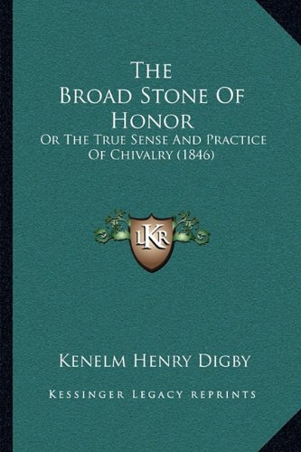 The Broad Stone Of Honor: Or The True Sense And Practice Of Chivalry by ...