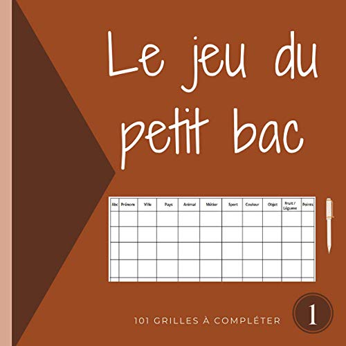 Le jeu du petit bac. 101 grilles à compléter. 1: Carnet de score. Jeu ...