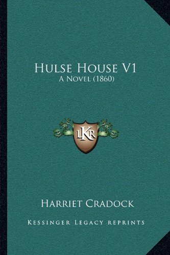 Hulse House V1: A Novel (1860) by Harriet Cradock | Goodreads
