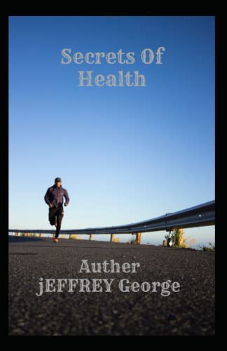 Secrets Of Health by Jeffrey George | Goodreads