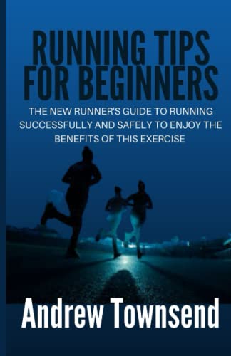RUNNING TIPS FOR BEGINNERS: The New Runners Guide to Running ...