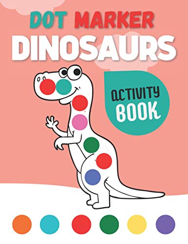 Dinosaurs Dot Markers Activity Book: Cute Dinosaurs: BIG DOTS | Dot ...