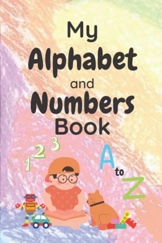 My Alphabet & Numbers Book by Liz Monks | Goodreads