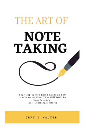 The Art Of Note Taking:: Your step by step Based Guide on how to take ...