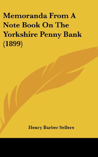 Memoranda From A Note Book On The Yorkshire Penny Bank by Henry Barber ...