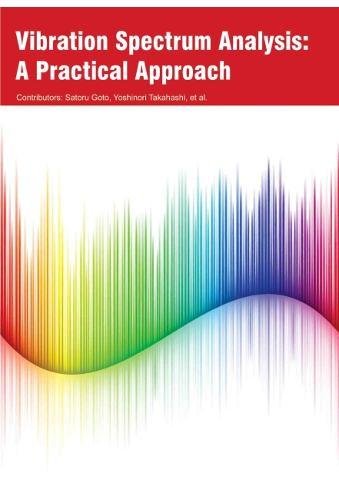 Vibration Spectrum Analysis: A Practical Approach by Yoshinori Takahashi et al. Satoru Goto ...