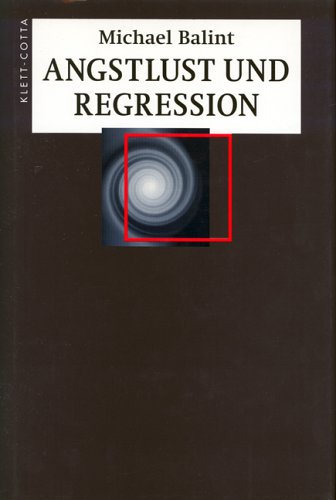 Angstlust und Regression. by Michael Balint | Goodreads