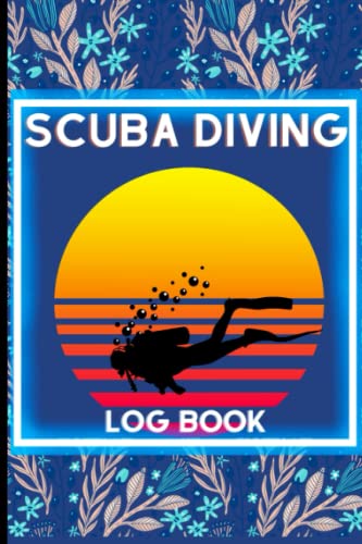 Scuba Diving Log Book: Ultimate Scuba Diving Journal Notebook to Track ...