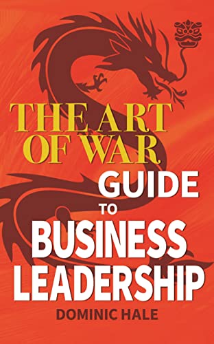 The Art of War Guide to Business Leadership by Dominic Hale | Goodreads