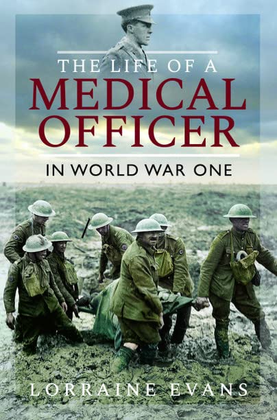 The Life of a Medical Officer in WWI: The Experiences of Captain Harry ...