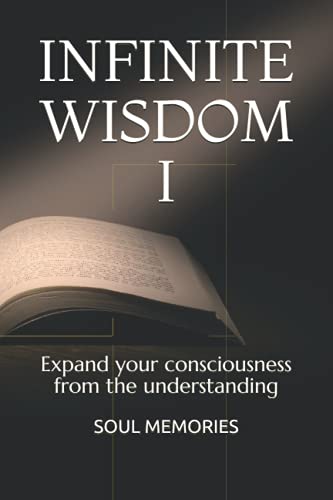INFINITE WISDOM I: Expand your consciousness from the understanding by ...