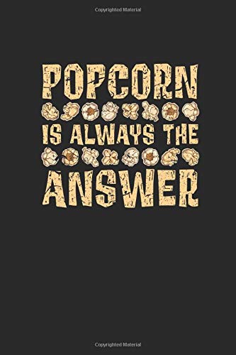 Popcorn Is Always The Answer: Blank Lined Notebook (6" x 9" - 120 pages ...
